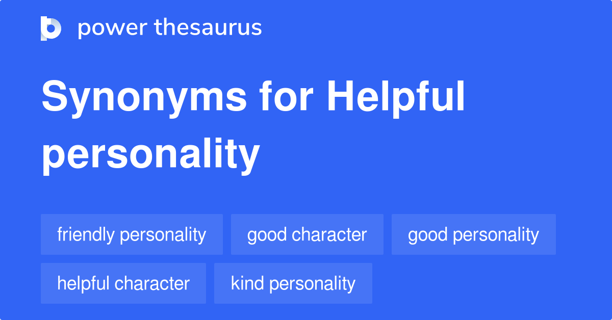 HELPFUL PERSONALITY Synonyms: 23 Similar Phrases