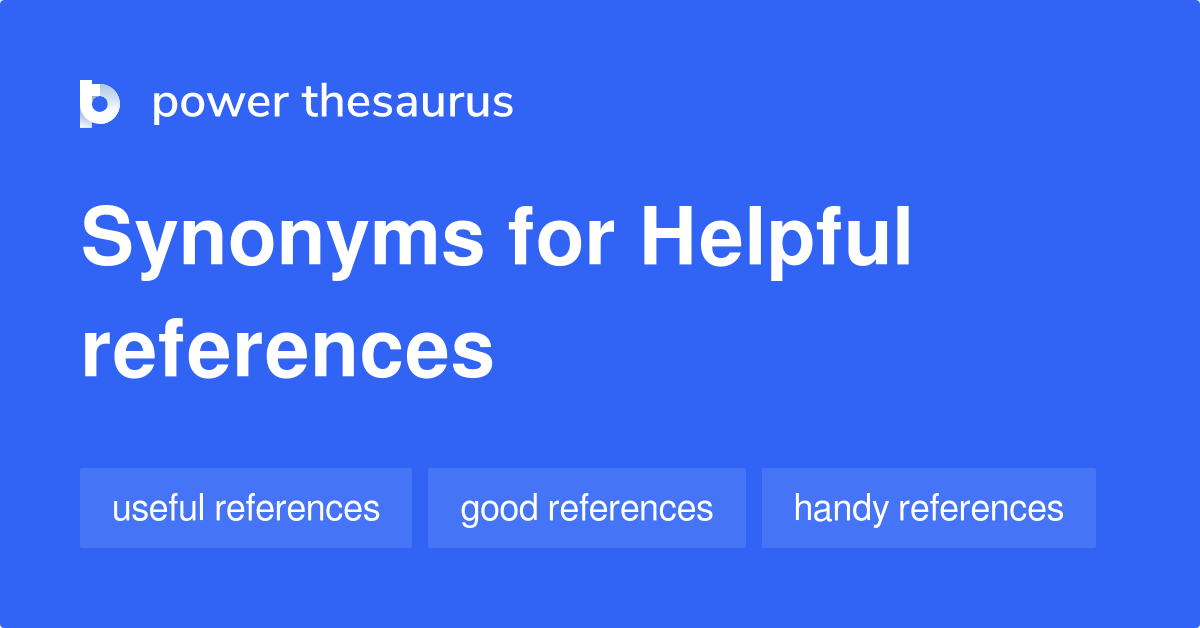 Helpful References synonyms - 54 Words and Phrases for Helpful References
