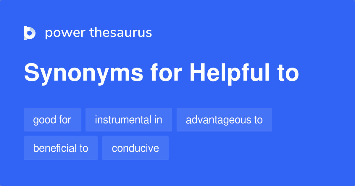 Helpful To synonyms - 289 Words and Phrases for Helpful To