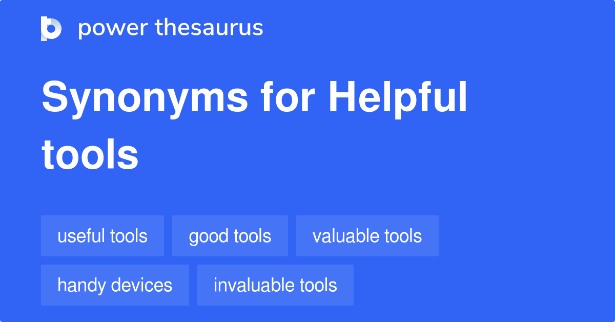 HELPFUL TOOLS Synonyms: 102 Similar Phrases