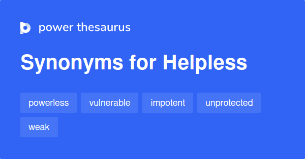 HELPLESS Synonyms: 1 423 Similar Words & Phrases