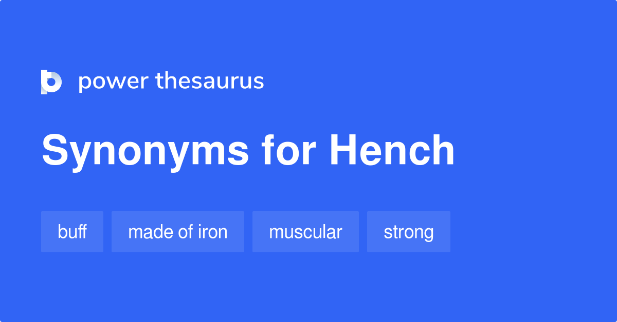HENCH Synonyms: 97 Similar Words & Phrases