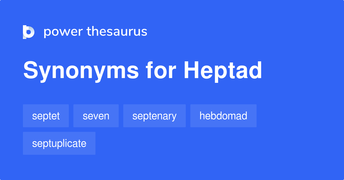 Heptad synonyms - 61 Words and Phrases for Heptad