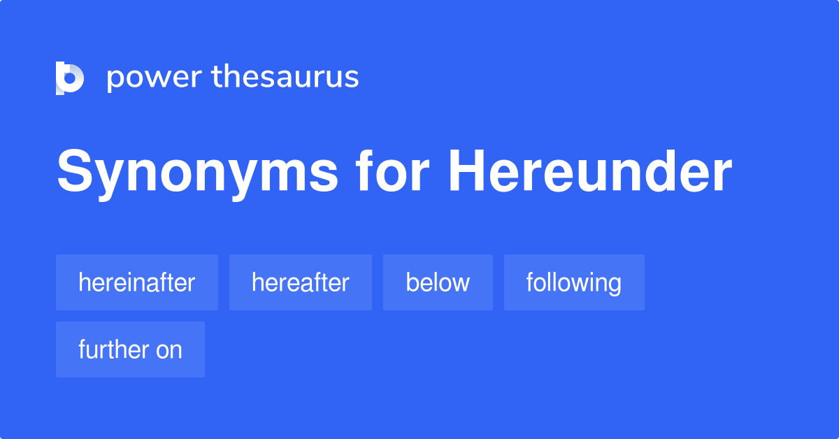 HEREUNDER Synonyms: 42 Similar Words & Phrases