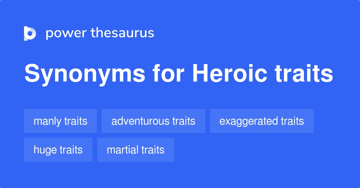 Heroic Traits synonyms - 26 Words and Phrases for Heroic Traits