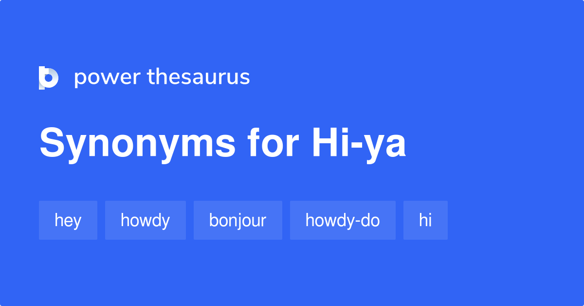 Hi-ya synonyms - 99 Words and Phrases for Hi-ya