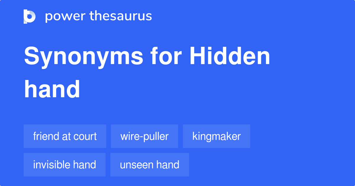 HIDDEN HAND Synonyms: 48 Similar Words & Phrases