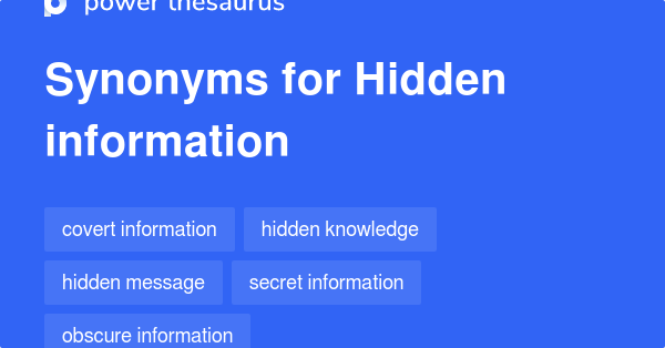 HIDDEN INFORMATION Synonyms: 123 Similar Words & Phrases