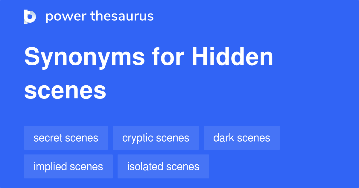 Hidden Scenes synonyms - 36 Words and Phrases for Hidden Scenes
