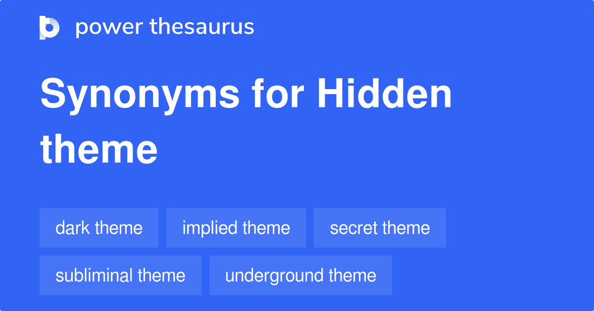HIDDEN THEME Synonyms: 16 Similar Phrases