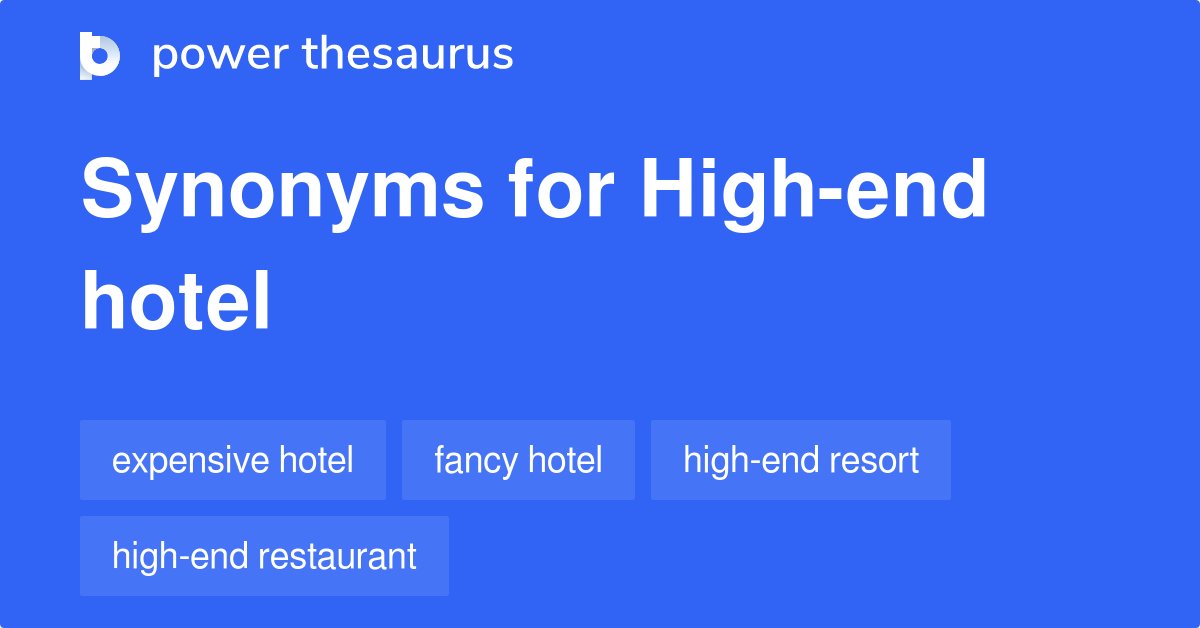 HIGH-END HOTEL Synonyms: 139 Similar Words & Phrases