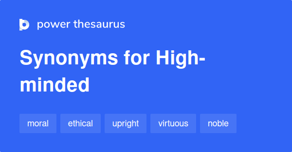 HIGH-MINDED Synonyms: 857 Similar Words & Phrases