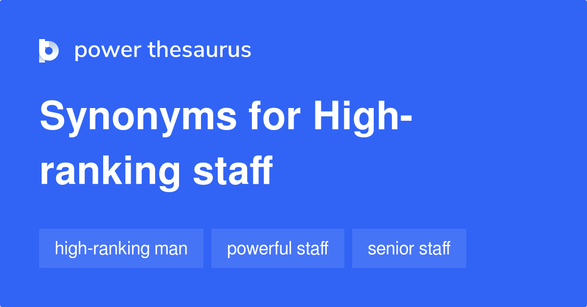 HIGH-RANKING STAFF Synonyms: 19 Similar Phrases