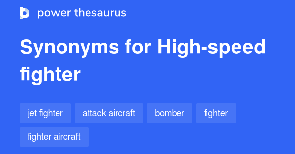 High-speed Fighter synonyms - 19 Words and Phrases for High-speed Fighter