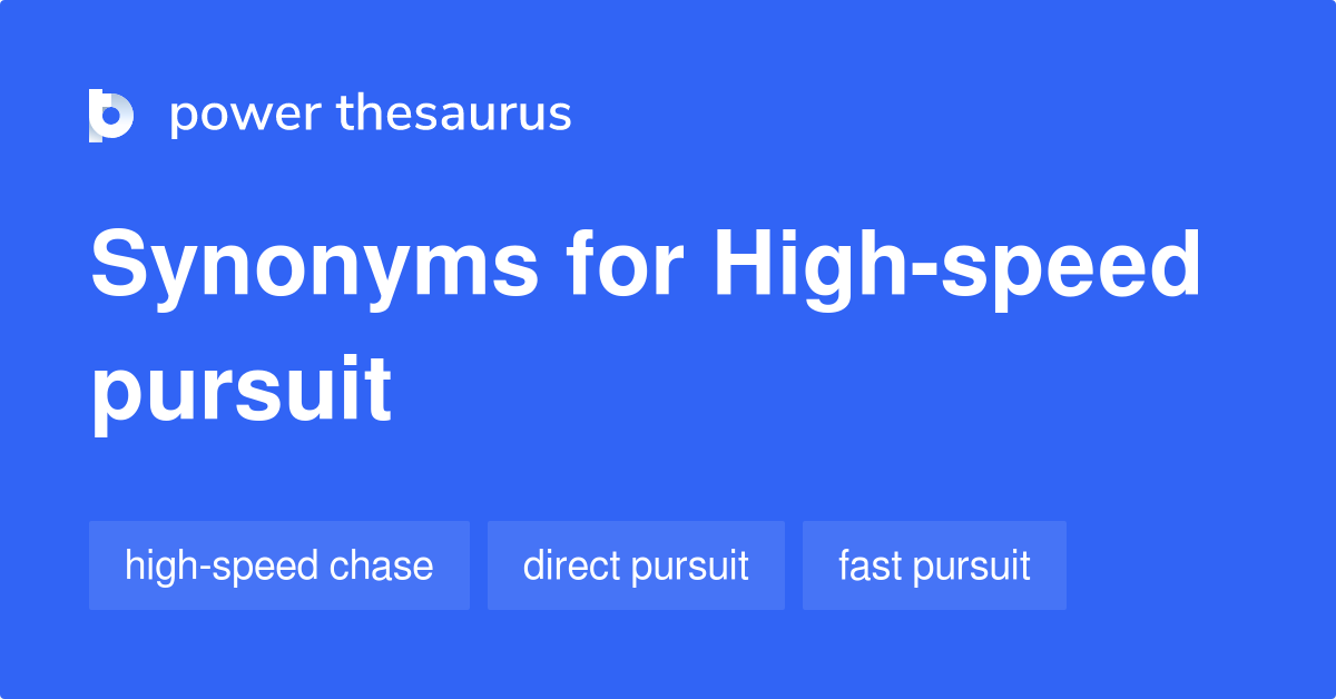 High-speed Pursuit synonyms - 42 Words and Phrases for High-speed Pursuit