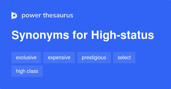 High-status synonyms - 114 Words and Phrases for High-status