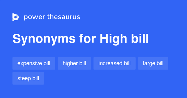 HIGH BILL Synonyms: 15 Similar Phrases