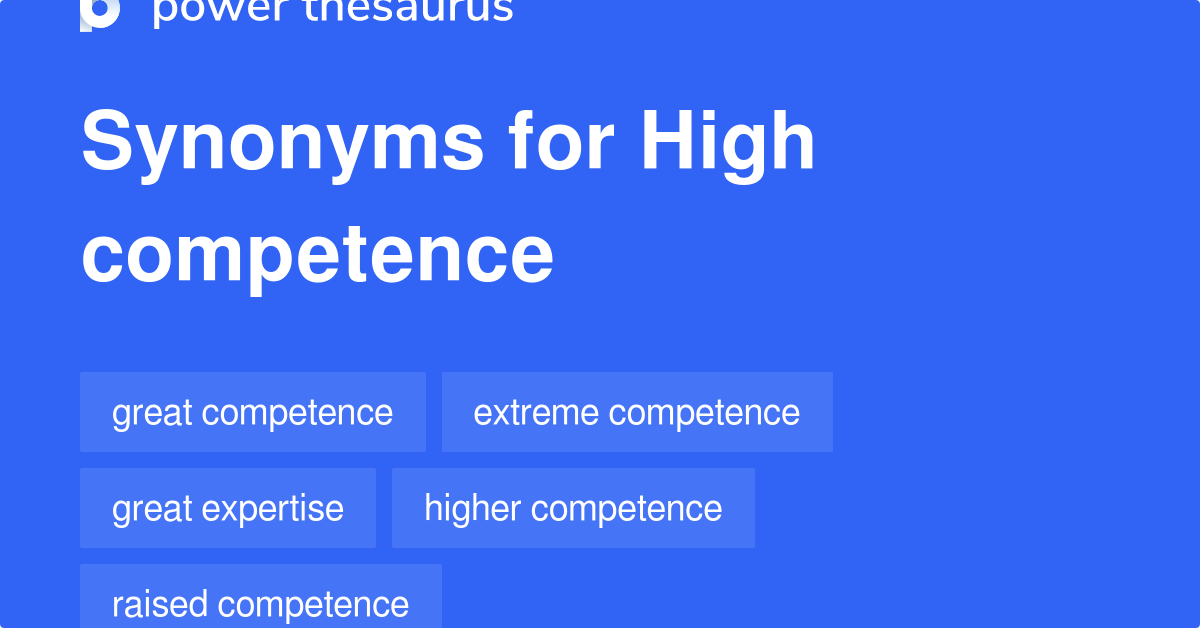 HIGH COMPETENCE Synonyms: 52 Similar Words & Phrases