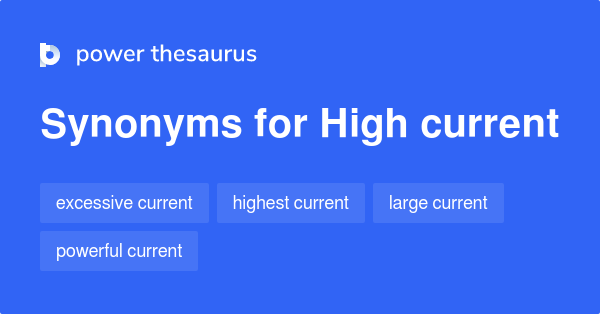 HIGH CURRENT Synonyms: 21 Similar Words & Phrases