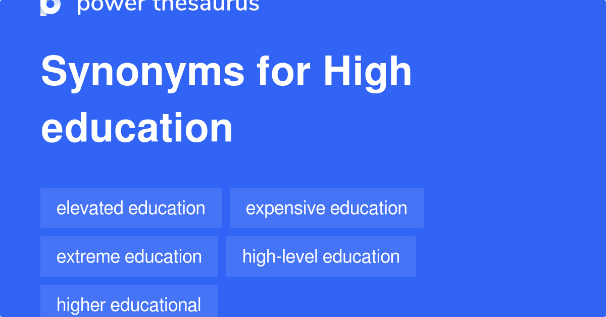 HIGH EDUCATION Synonyms: 42 Similar Phrases
