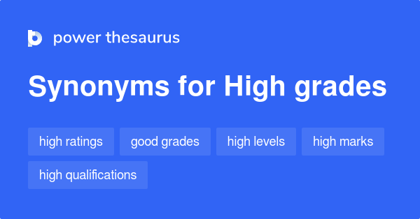 HIGH GRADES Synonyms: 99 Similar Words & Phrases