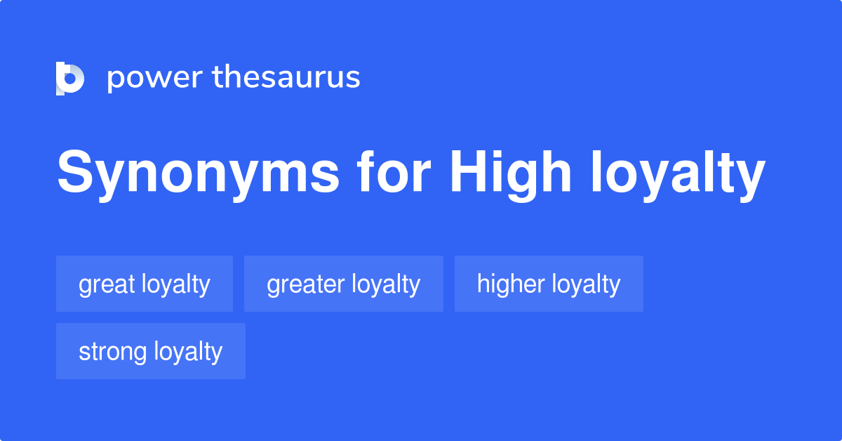 High Loyalty synonyms - 10 Words and Phrases for High Loyalty
