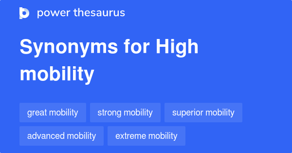 HIGH MOBILITY Synonyms: 12 Similar Phrases