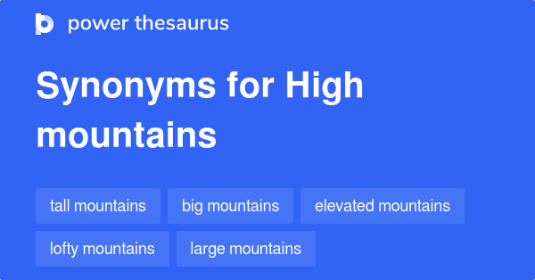 HIGH MOUNTAINS Synonyms: 29 Similar Words & Phrases