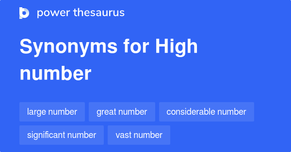 HIGH NUMBER Synonyms: 870 Similar Words & Phrases