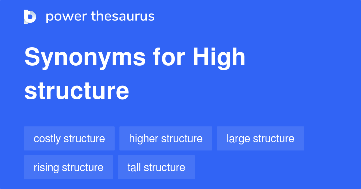 High Structure synonyms - 24 Words and Phrases for High Structure