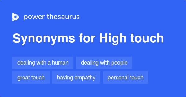 HIGH TOUCH Synonyms: 29 Similar Words & Phrases