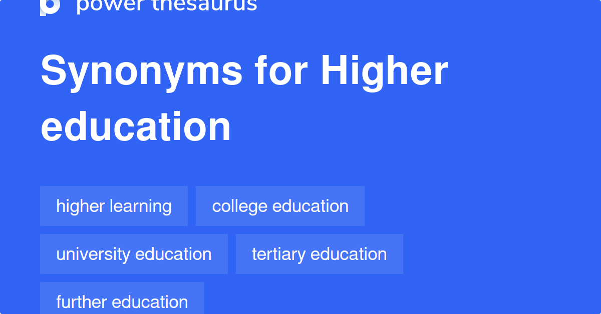 HIGHER EDUCATION Synonyms: 387 Similar Words & Phrases