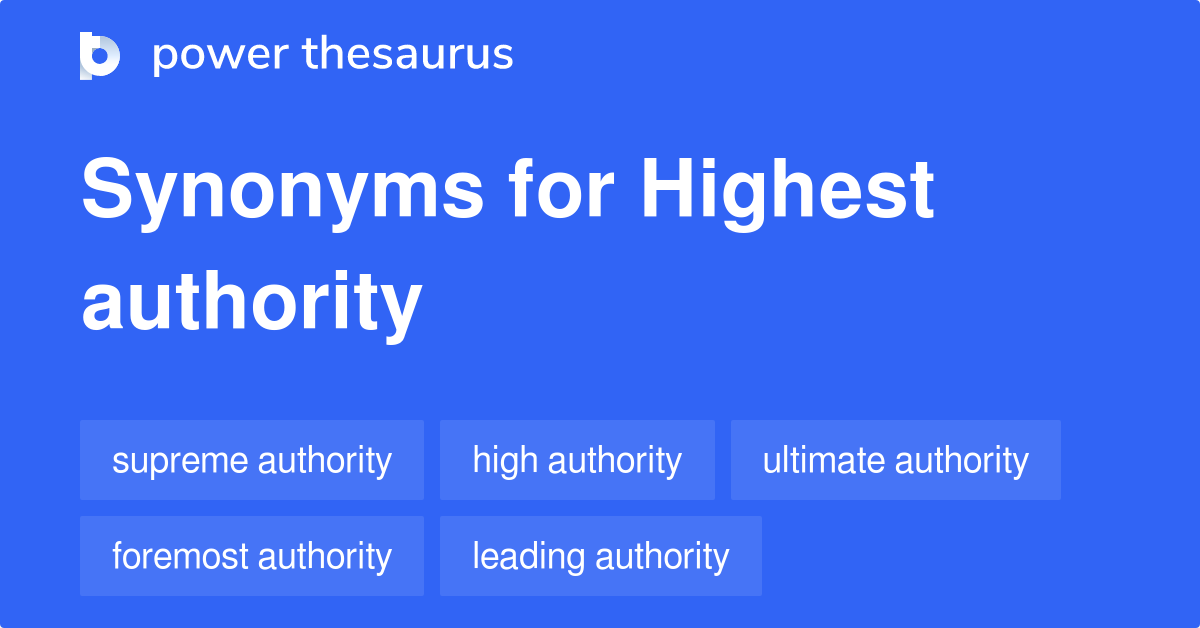 HIGHEST AUTHORITY Synonyms: 133 Similar Phrases