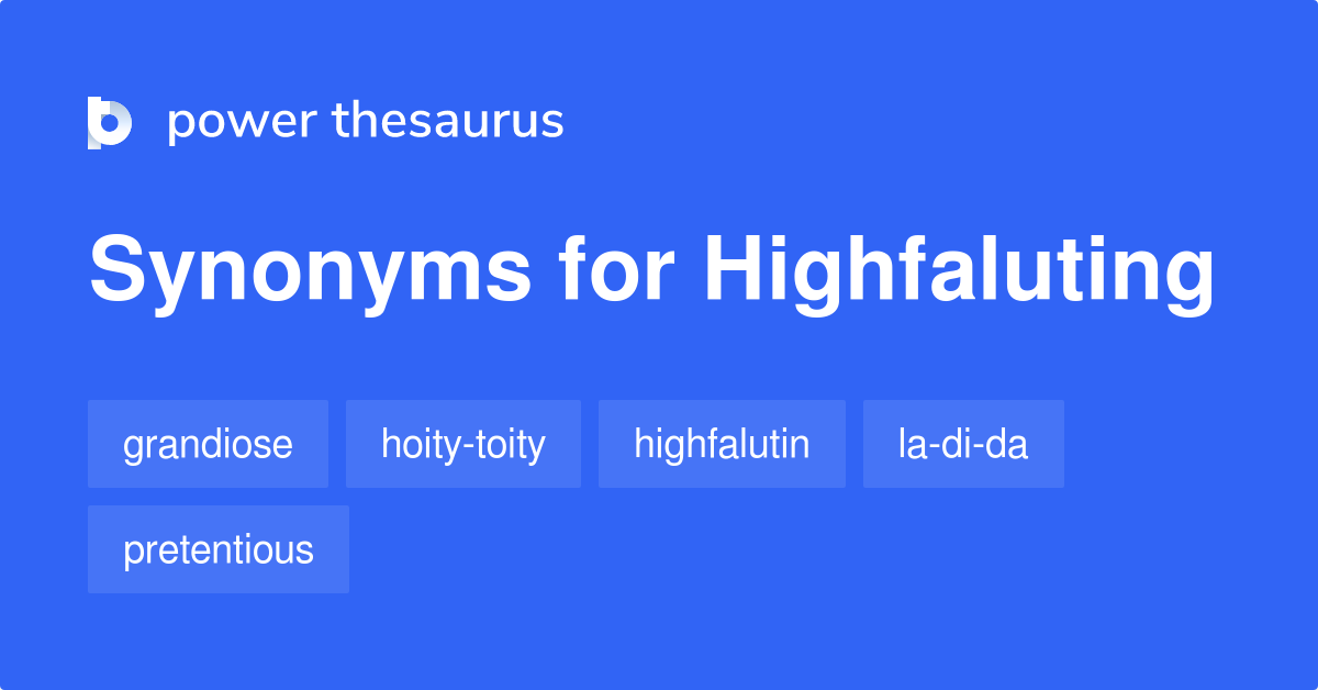 Highfaluting synonyms - 255 Words and Phrases for Highfaluting