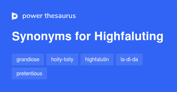 Highfaluting synonyms - 255 Words and Phrases for Highfaluting