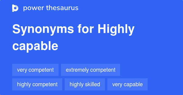 HIGHLY CAPABLE Synonyms: 351 Similar Words & Phrases