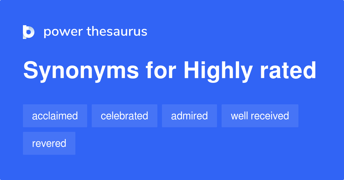 HIGHLY RATED Synonyms: 270 Similar Words & Phrases