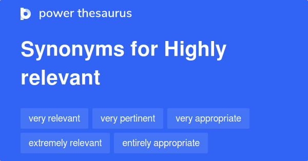 HIGHLY RELEVANT Synonyms: 129 Similar Phrases