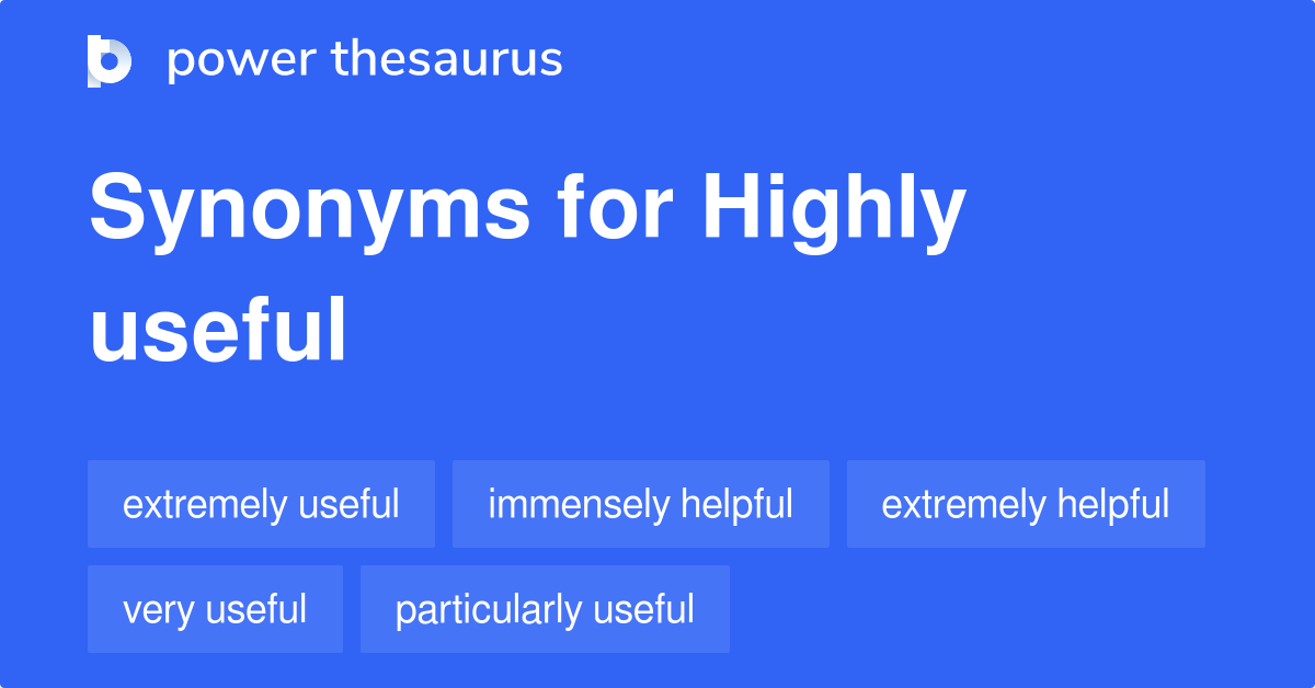 HIGHLY USEFUL Synonyms: 72 Similar Phrases