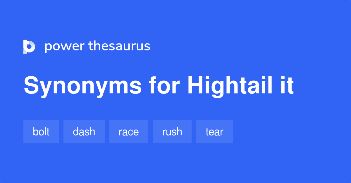 Hightail It synonyms - 694 Words and Phrases for Hightail It