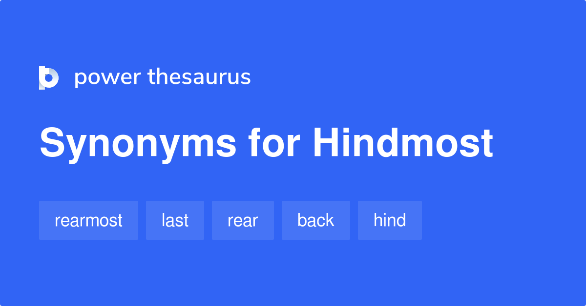 HINDMOST Synonyms: 315 Similar Words & Phrases