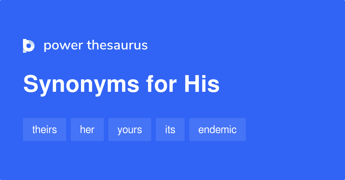 HIS Synonyms: 238 Similar Words & Phrases