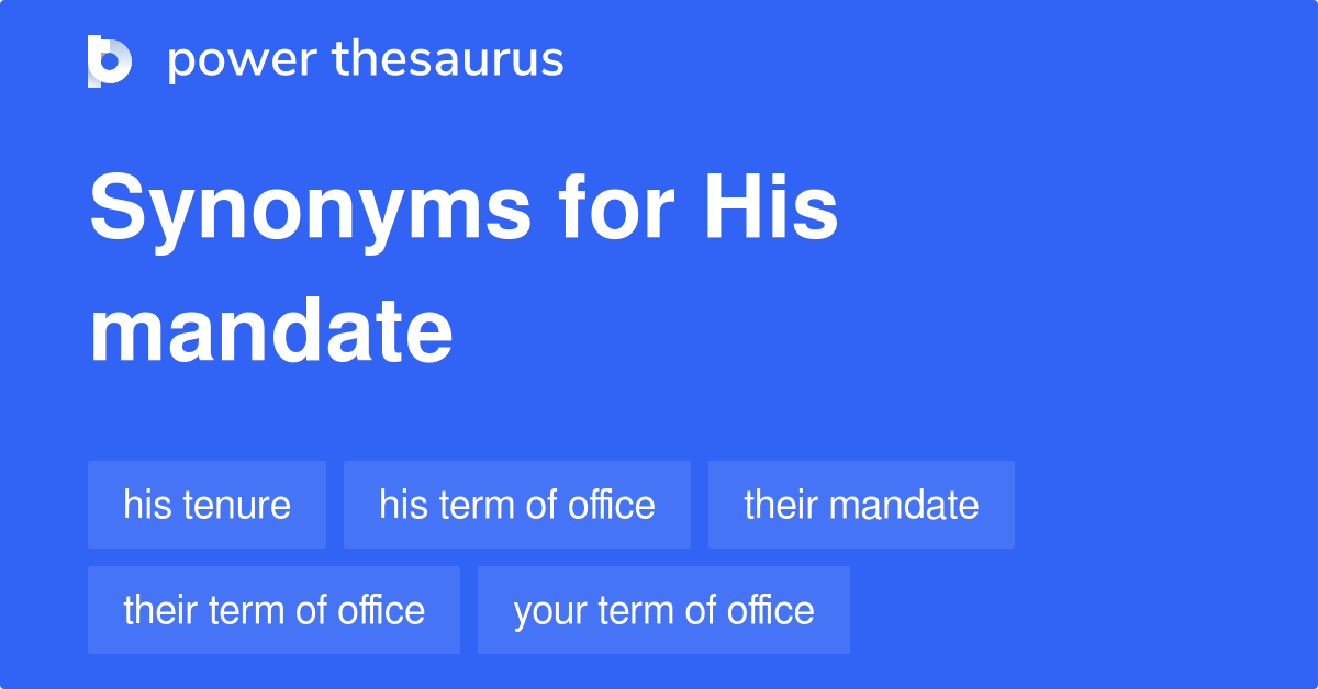 His Mandate synonyms - 21 Words and Phrases for His Mandate
