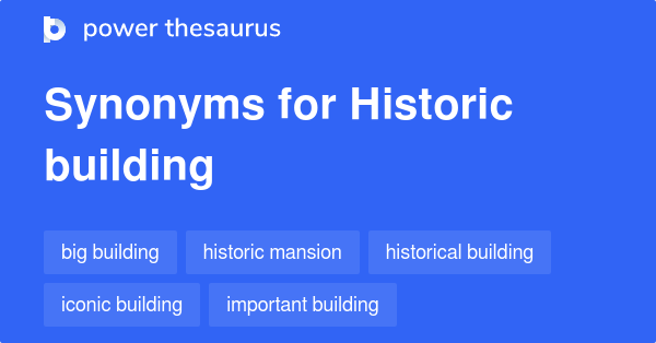 HISTORIC BUILDING Synonyms: 62 Similar Words & Phrases
