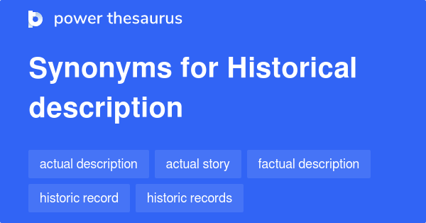HISTORICAL DESCRIPTION Synonyms: 85 Similar Words & Phrases
