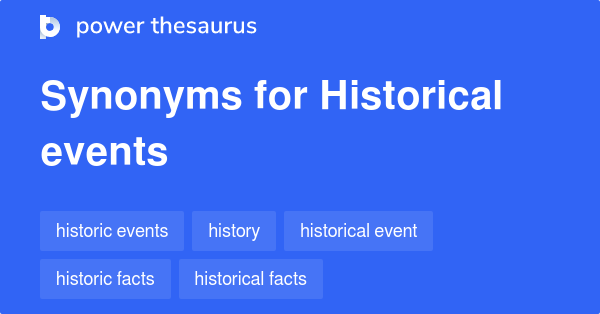 HISTORICAL EVENTS Synonyms: 323 Similar Words & Phrases