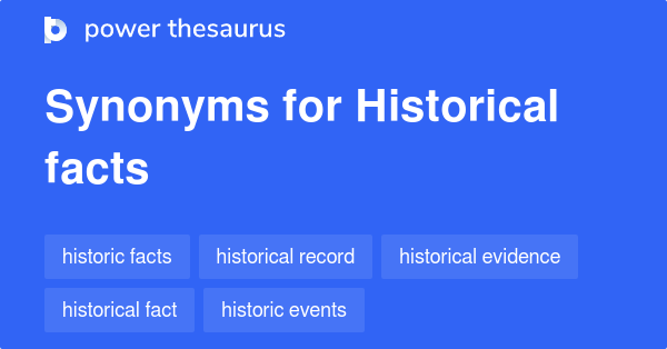 HISTORICAL FACTS Synonyms: 141 Similar Phrases