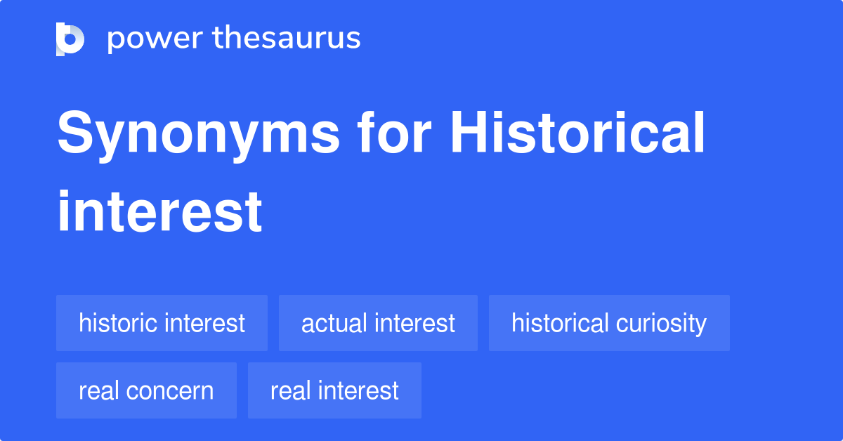 Historical Interest synonyms - 21 Words and Phrases for Historical Interest