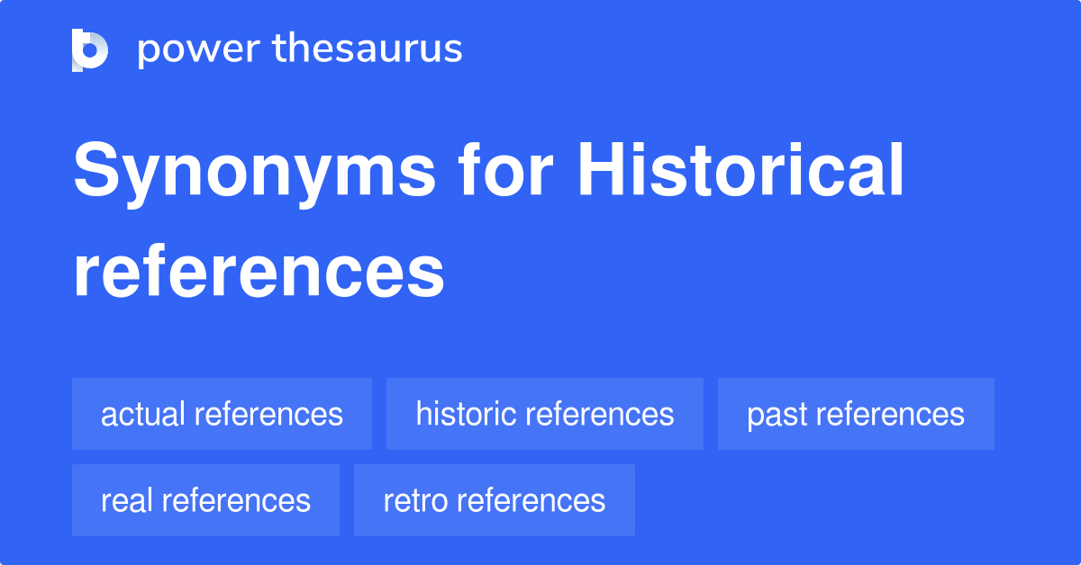 Historical References synonyms - 43 Words and Phrases for Historical ...