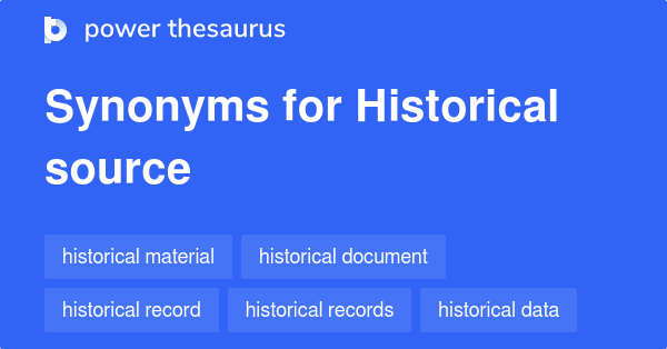 74 HISTORICAL SOURCE Synonyms